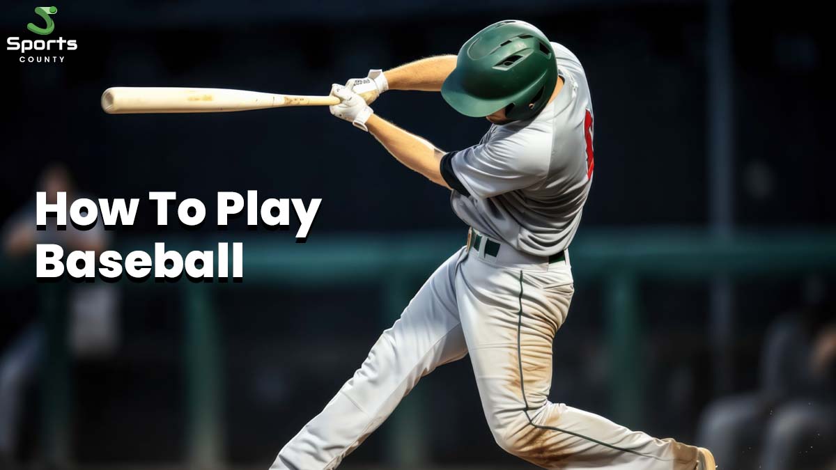 How to Play Baseball: A Complete Guide For Beginners